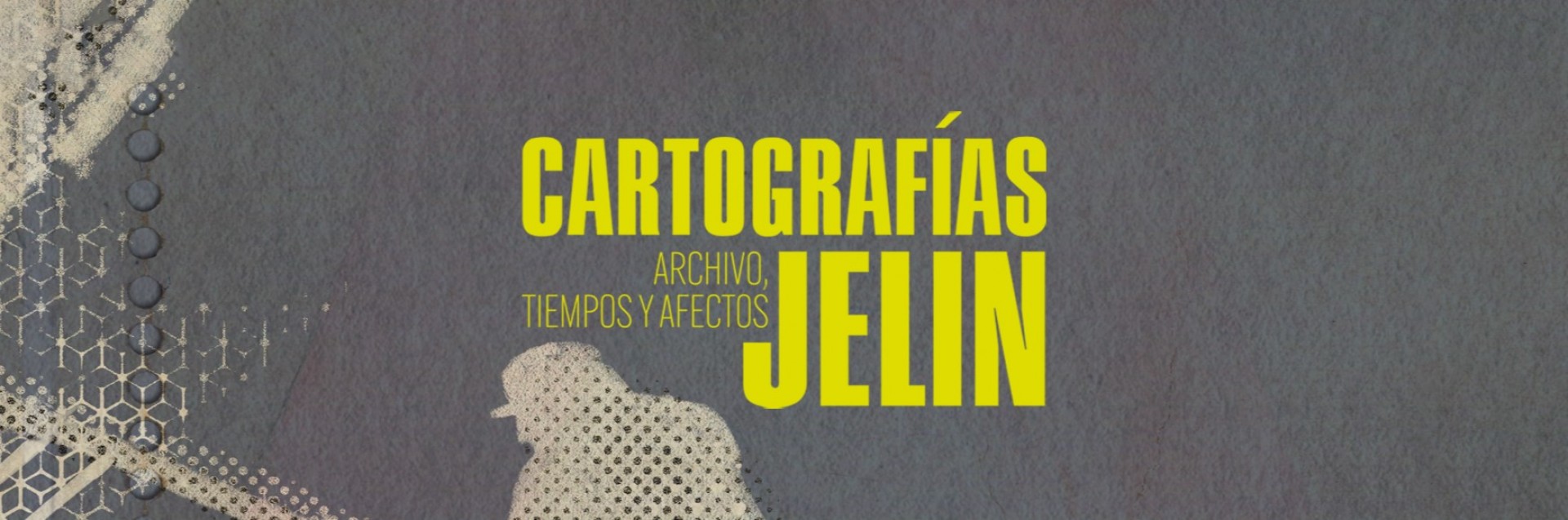Cartografías Jelin. Archivo, tiempos y afectos - Biblioteca Nacional
